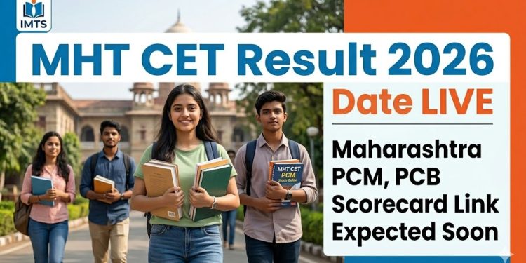 MHT CET Result 2026 Date LIVE: PCM & PCB Scorecard Link Expected Soon